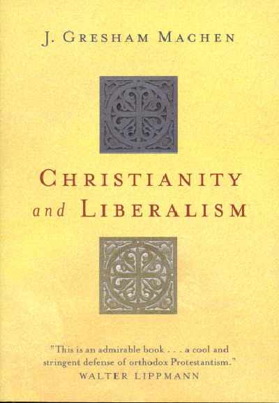 Christianity and Liberalism by J. Gresham Machen – Kirk E. Miller