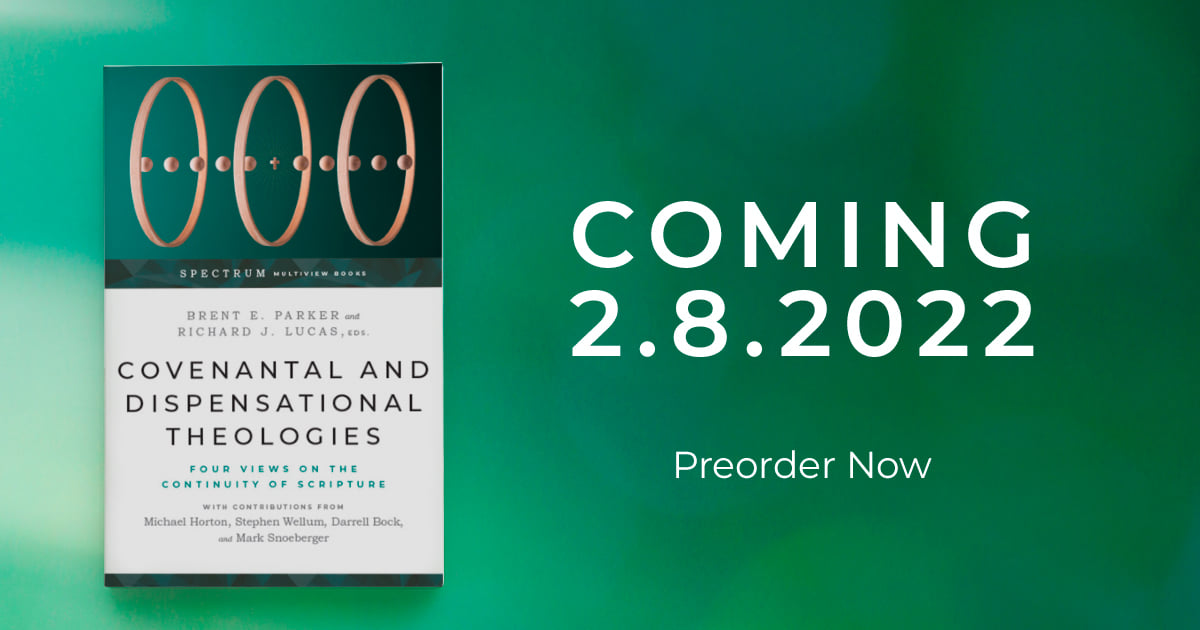 Covenantal and Dispensational Theologies: Four Views on the Continuity ...