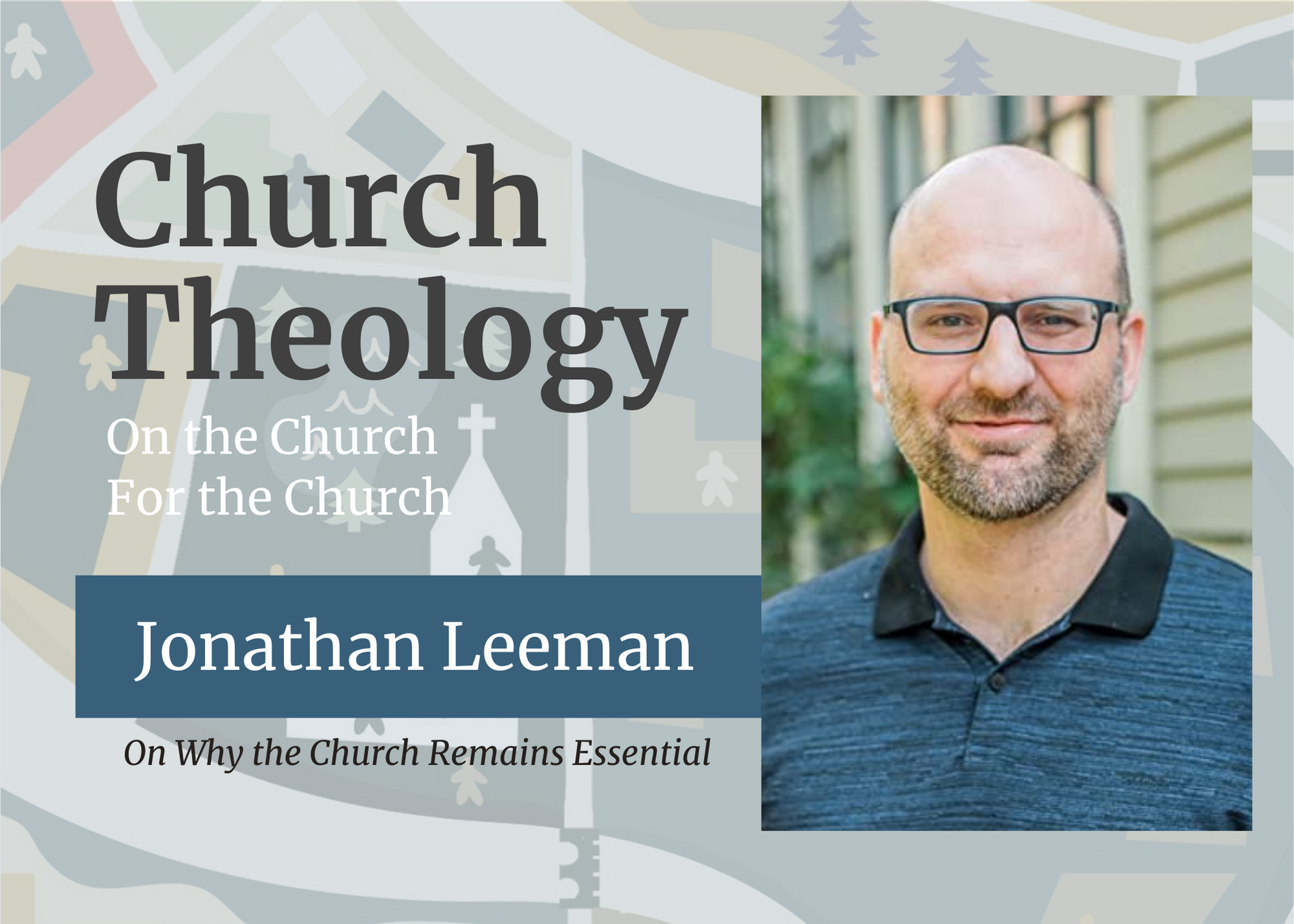 Why the Church Remains Essential (with Jonathan Leeman) – Kirk E. Miller