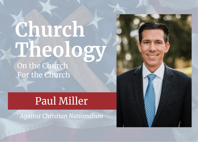 A Christian Case Against Christian Nationalism (with Paul Miller ...