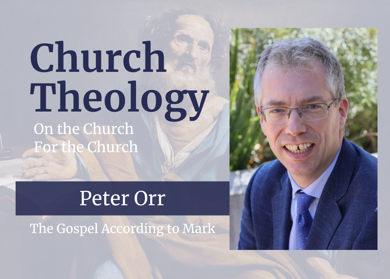 Themes & Theology of Mark’s Gospel (with Peter Orr) – Kirk E. Miller