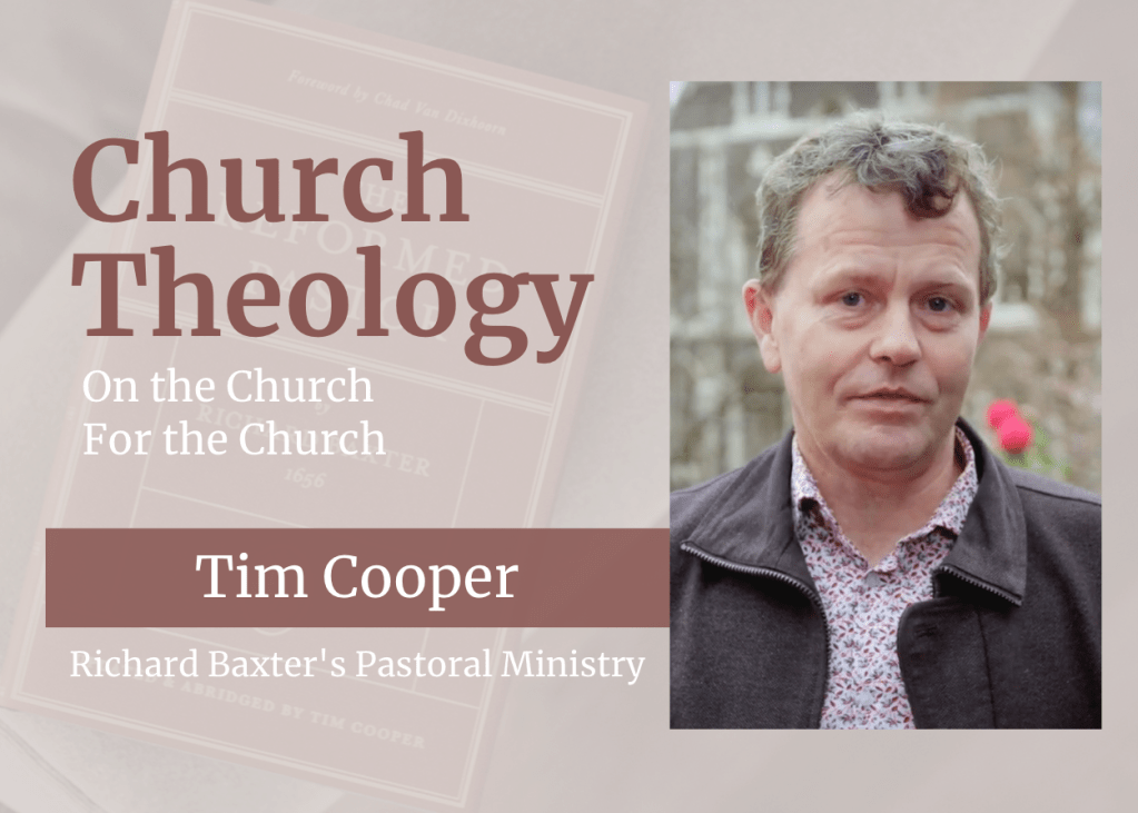The Pastoral Ministry of Richard Baxter (with Tim Cooper) – Kirk E. Miller