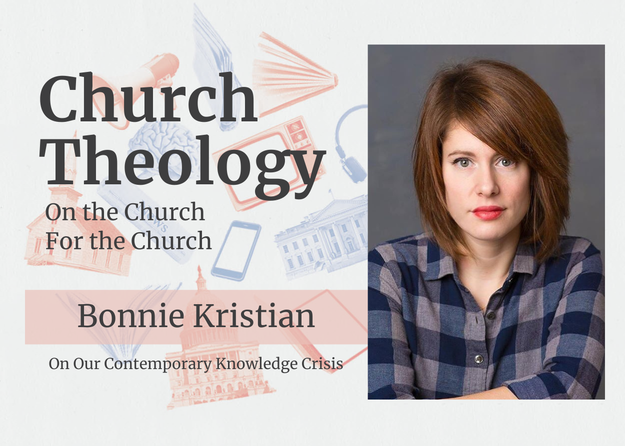 On Our Contemporary Knowledge Crisis (with Bonnie Kristian) – Kirk E. Miller