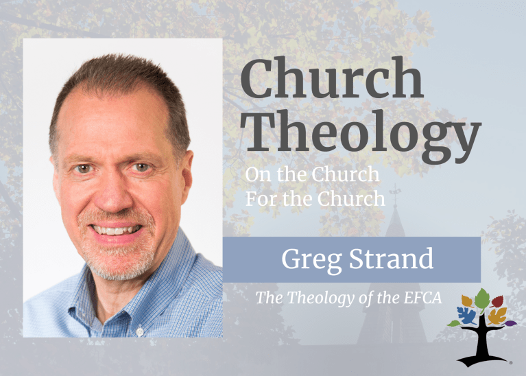 The Theology of the EFCA (with Greg Strand) – Kirk E. Miller