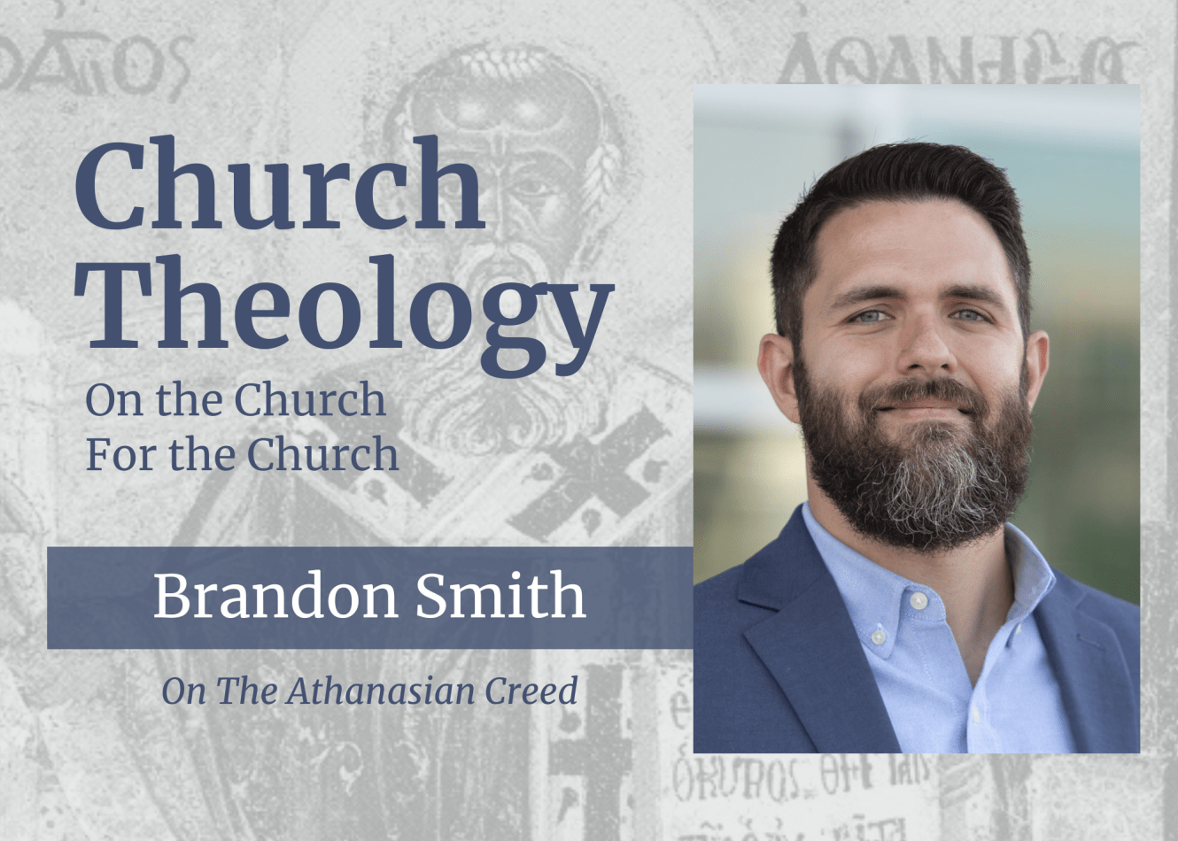 The Athanasian Creed (with Brandon Smith) – Kirk E. Miller